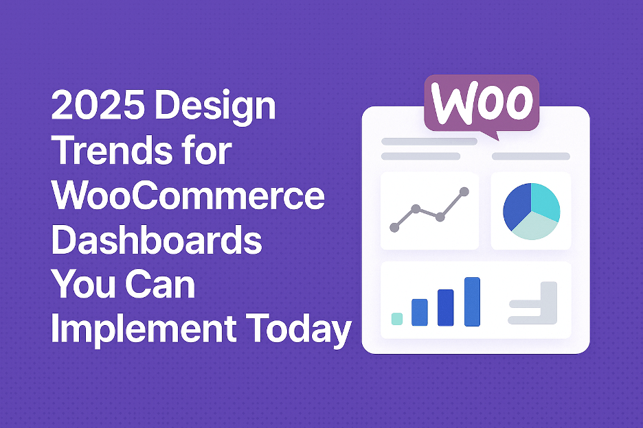 2025 Design Trends for WooCommerce Dashboards You Can Implement Today ...